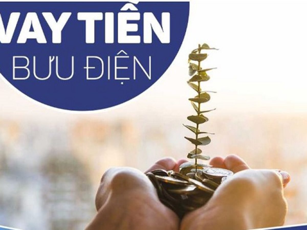 Cách Vay Tiền Bưu Điện VNPOST Lãi Thấp, Điều Kiện, Thủ Tục Vay vaynhanhonline